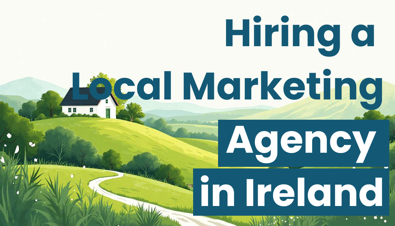 5 Tips for Hiring a Local Marketing Agency in Ireland - CMO Mojo